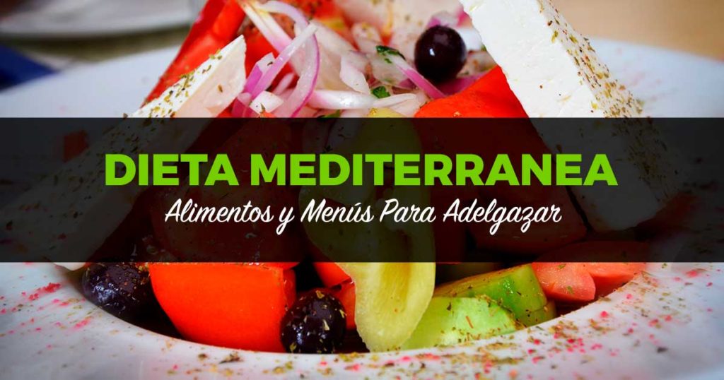 Dieta Mediterránea: Alimentos, Beneficios y Menús Para Adelgazar